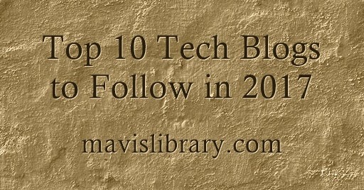 Top 10 Tech Blogs You Should be Following in 2017 - MavisLibrary