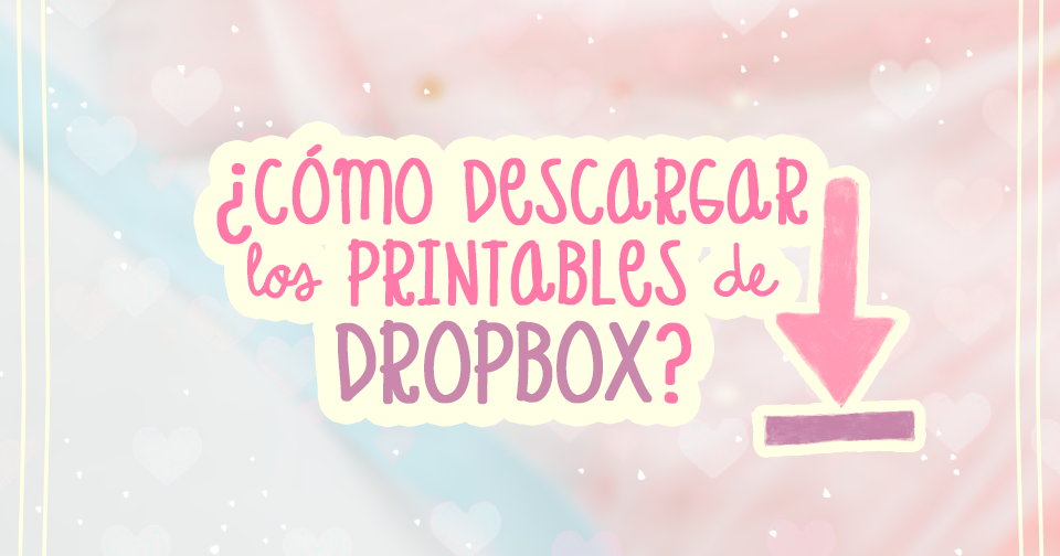 ¿CÓMO DESCARGAR IMPRIMIBLES EN DROPBOX? - cookies in the sky