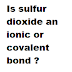Is sulfur dioxide an ionic or covalent bond