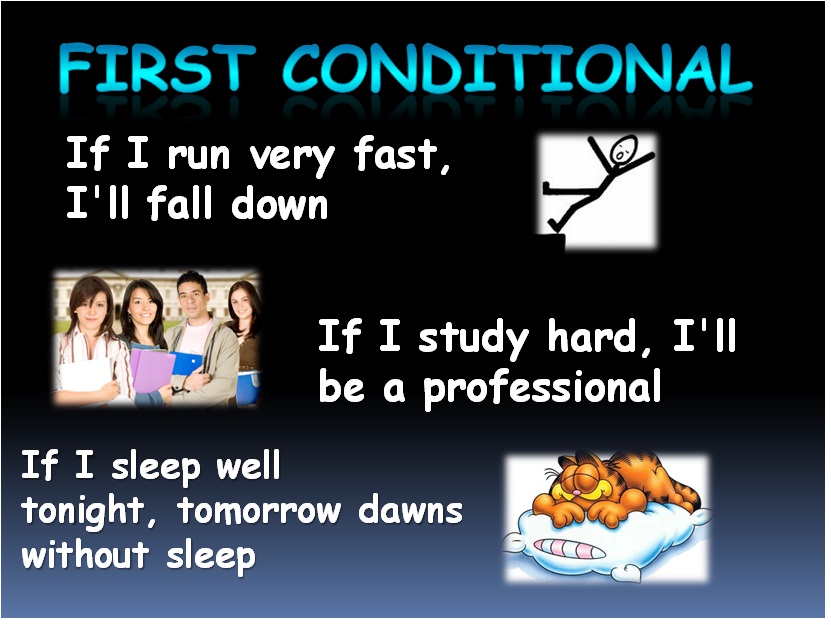 first conditional: FIRST CONDITIONAL