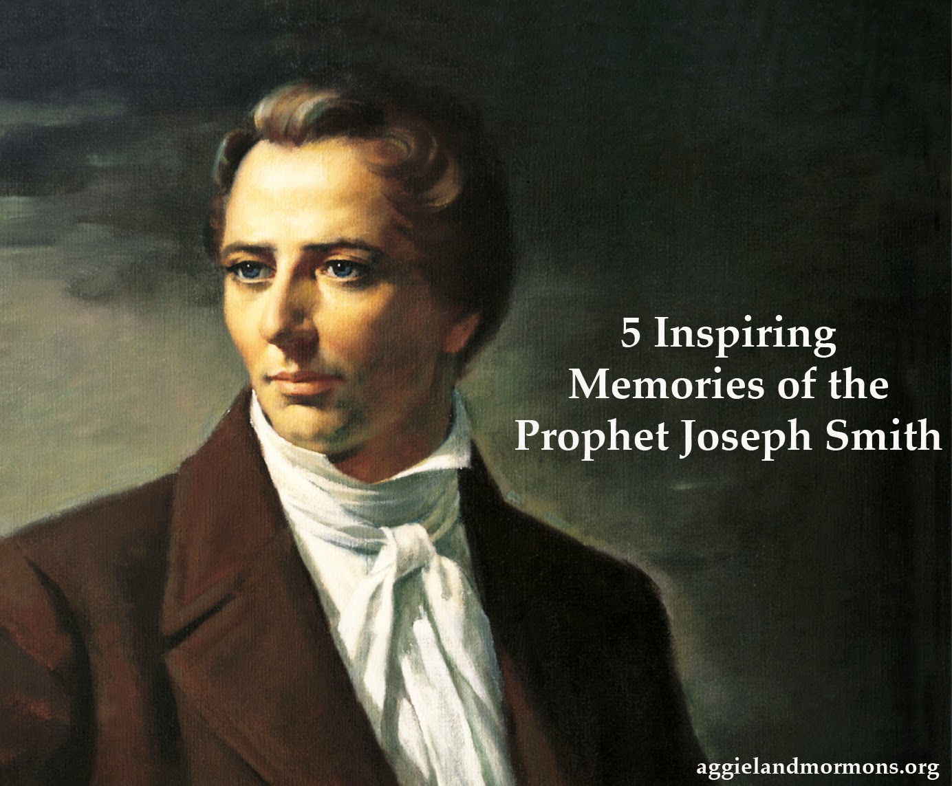 5 Inspiring Memories of the Prophet Joseph Smith - Aggieland Mormons