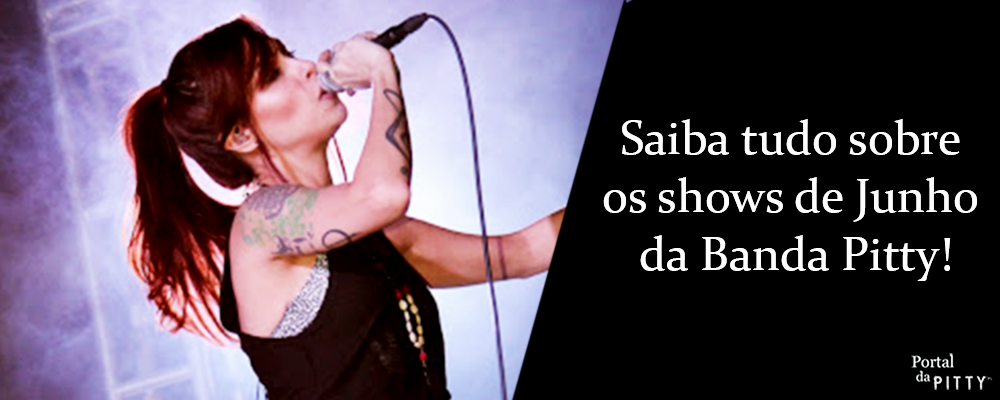 Saiba tudo sobre os shows de Junho da Banda Pitty! | Portal da Pitty