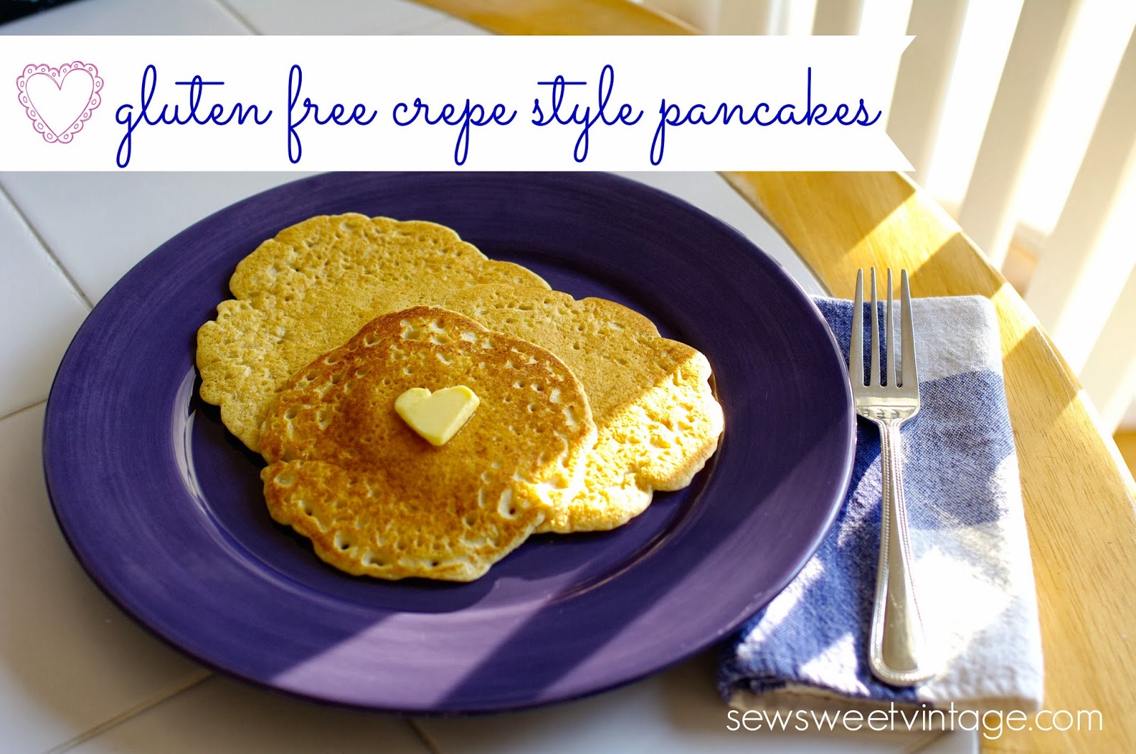 Sew Sweet Vintage: gluten free crepe style pancakes