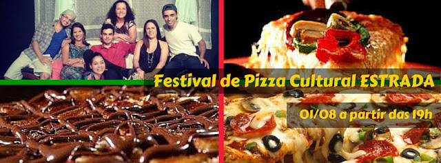 SOCIAIS CULTURAIS, GASTRONOMIA E ETC: Festival de Pizza Cultural ESTRADA