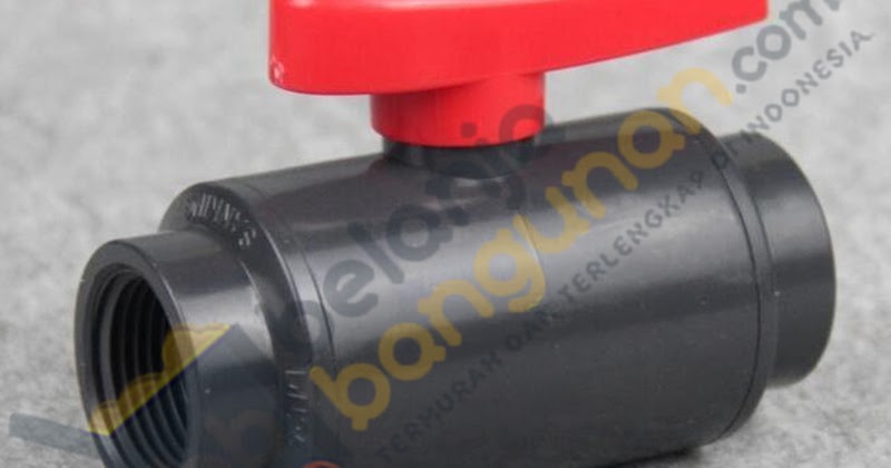 Pengertian Tentang Valve Pipa PVC | Jual Valve PVC Harga Murah ~ Jual ...