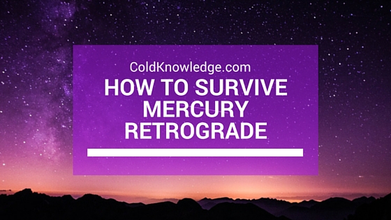 How To Survive Mercury Retrograde | Cold Knowledge