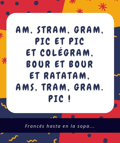 Francés hasta en la sopa...: Comptine: Am stram gram