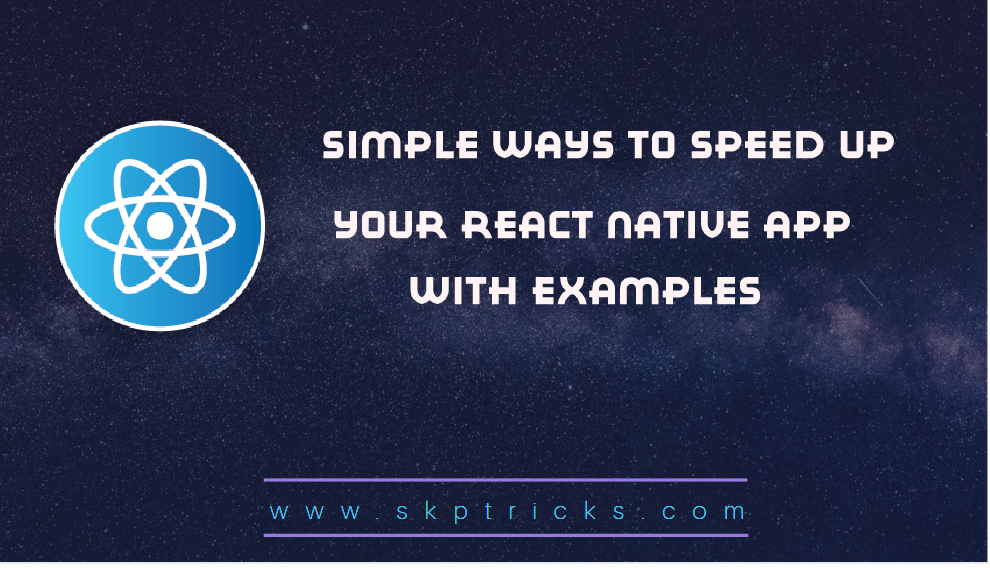 Simple ways to speed up your react native app | SKPTRICKS