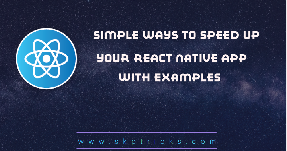Simple Ways To Speed Up Your React Native App Skptricks 