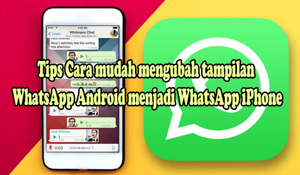Ingin tampilan WhatsApp di android Seperti WhatsApp di iPhone? Begini ...