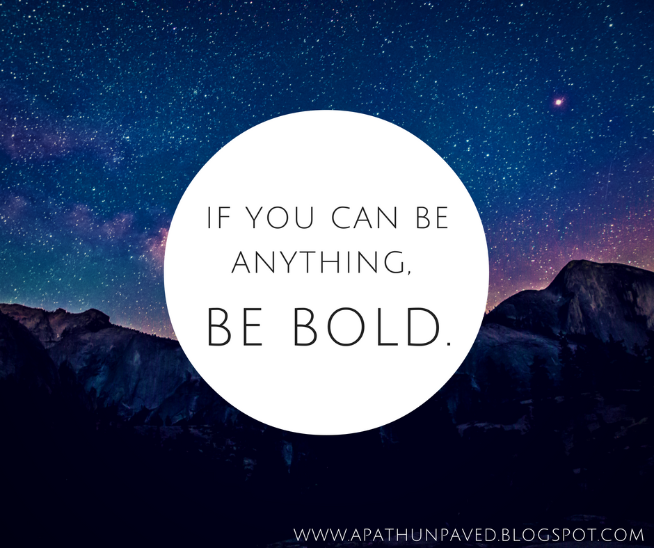 A Path Unpaved: If You Can Be Anything, Be Bold