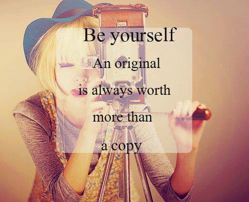 Inspirational Quotes For Life: An original is always worth more than a ...