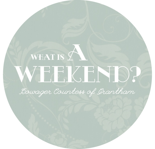 Mischief, Flapjacks, Pantone and Me: What is a Weekend? Inspired by Downton