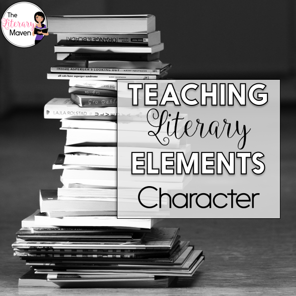 Teaching Literary Elements: Character - The Literary Maven