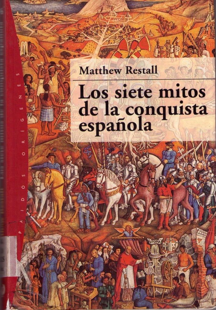 TIRARSE AL FOLIO LIBROS: LOS SIETE MITOS DE LA CONQUISTA ESPAÑOLA ...