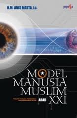 Resensi buku MODEL MANUSIA MUSLIM ABAD 21 Anis Matta ~ MATA AIR ...