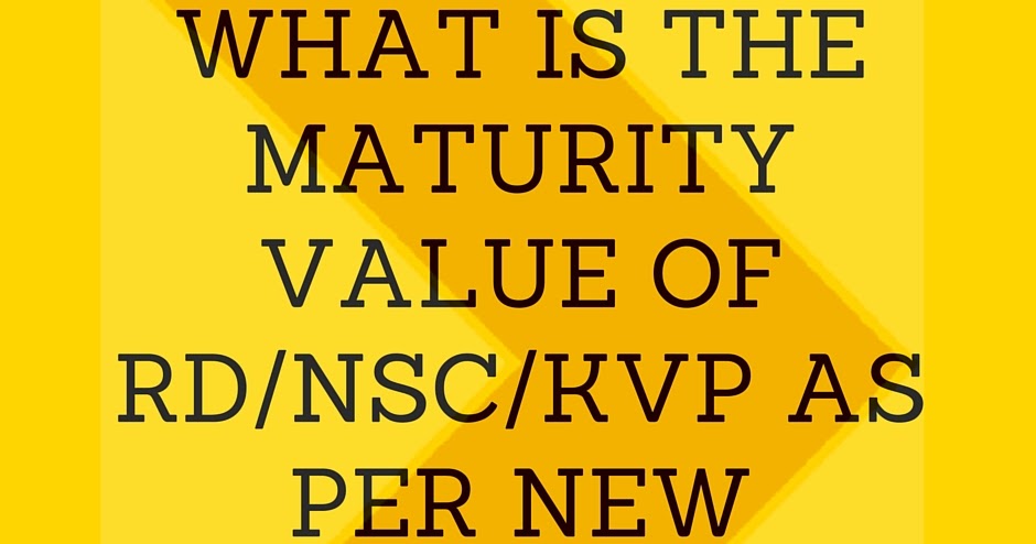 New Maturity values and Premature values of RD, NSC, KVP wef 01/04/2016 ...
