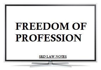 FREEDOM OF PROFESSION , OCCUPATION, TRADE AND BUSINESS- Article 19(1)(g ...