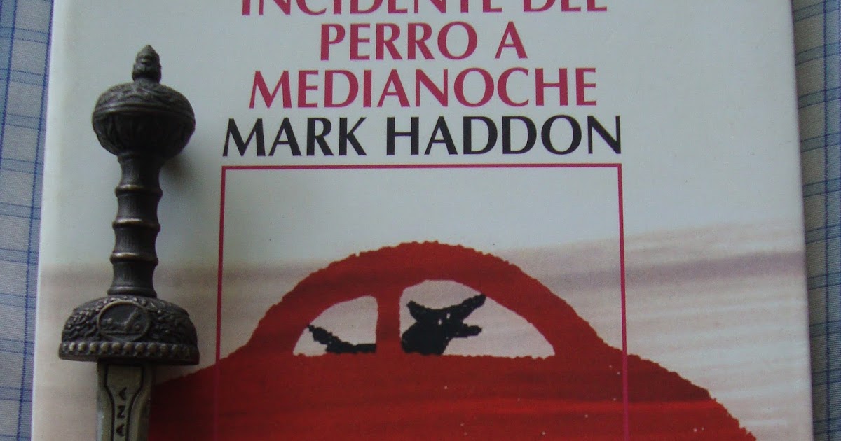 Libros de Olethros: EL CURIOSO INCIDENTE DEL PERRO A MEDIANOCHE. Mark ...