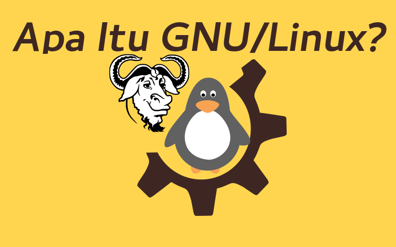 Apa Itu GNU/Linux? - Anonghost