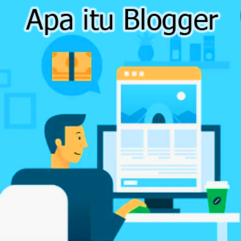 Pengertian Blogger dan Cara Blogger Menghasilkan Uang