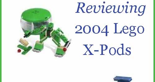Reviewing 2004 Lego X Pods