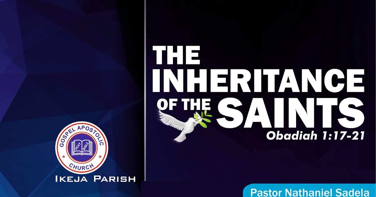 GOSPEL APOSTOLIC CHURCH. IKEJA-PARISH: THE INHERITANCE OF THE SAINTS