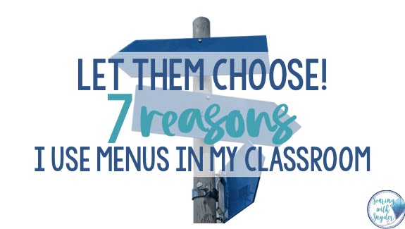 Let THEM choose! Seven Reasons I Use Menus in My Classroom - Soaring ...