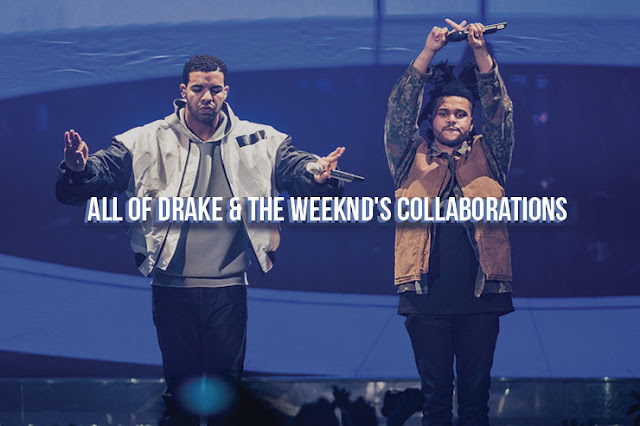 All Of Drake & The Weeknd's Collaborations | Urbandaily