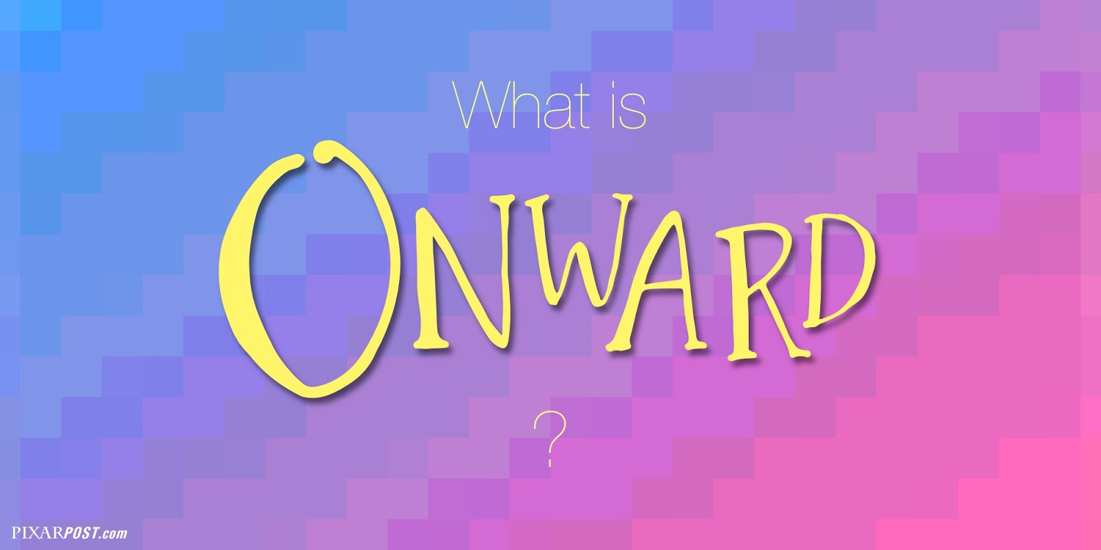 Will Pixar's Next Unknown Film be Titled 'Onward'? | Pixar Post