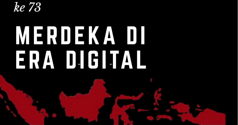 Arti Merdeka Di Era Digital - www.anekaresma.com