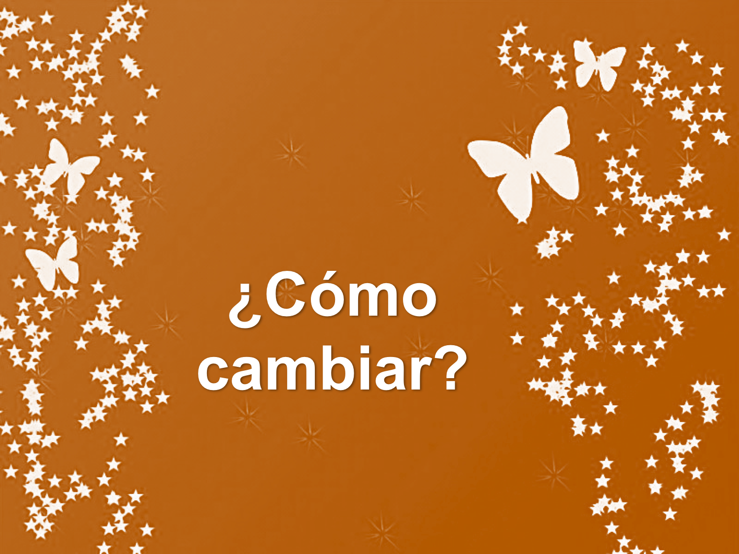 Agentes de Cambio en Acción: ¿Cómo cambiar?