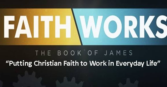 The Word for Today: New Sermon Series: Faith Works! The Book of James