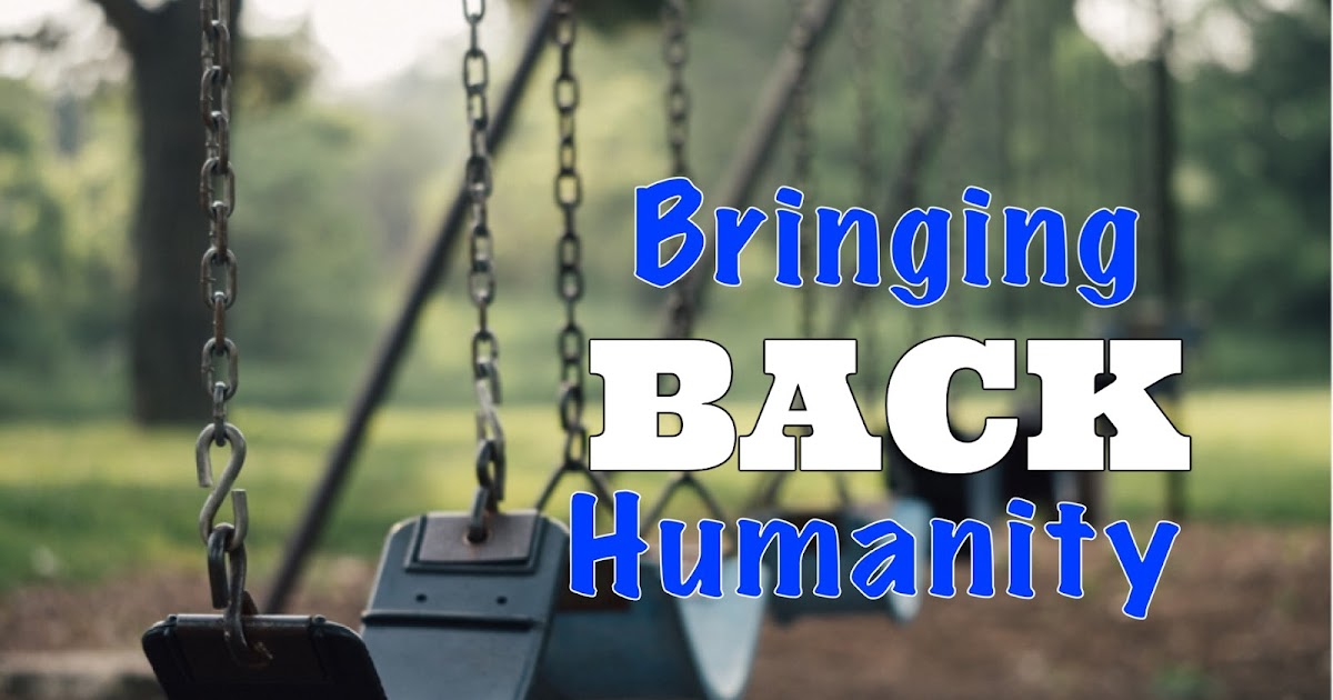 Living on Cloud Nine: BRINGING BACK HUMANITY