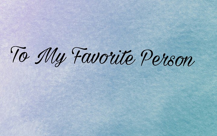 A Letter to my Favorite Person