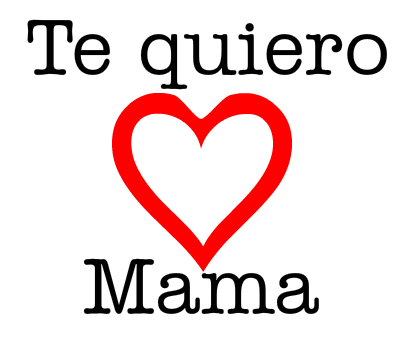 Love Pictures: I love You Mum in Spanish = Te quiero Mama