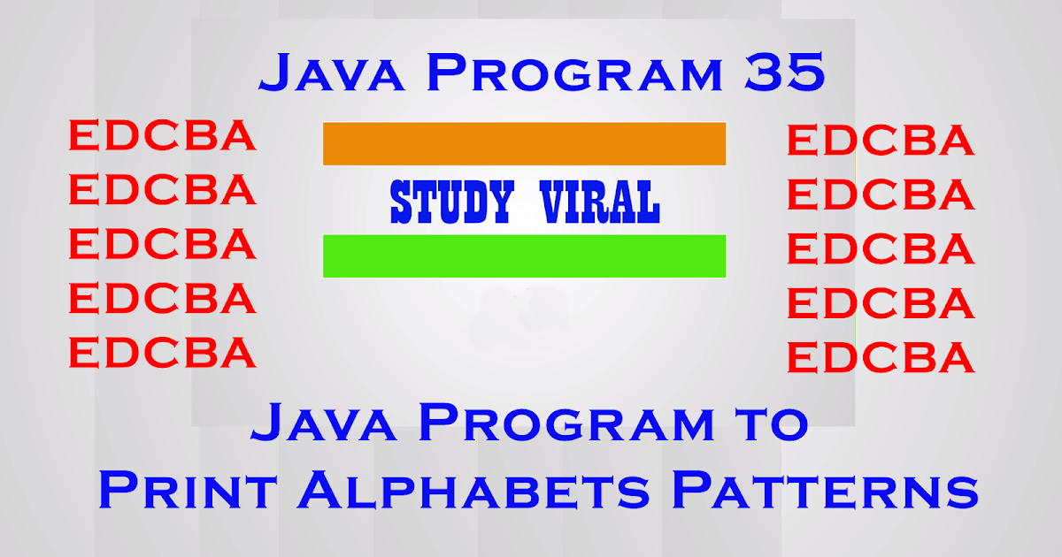 Java Program 35 - Java Program to Print Alphabet Patterns - Study Viral ~ Study Viral (Java ...