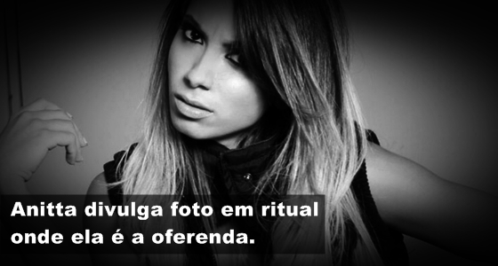 Anitta participa de Ritual de Magia Negra... E dá declaração polêmica ...