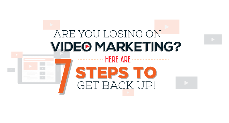 Are You Losing on Video Marketing? Here are 7 Steps to Get Back Up! - # ...