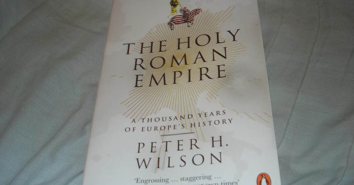 What Glenn Thinks: The Holy Roman Empire - A Thousand Years of Europe's ...