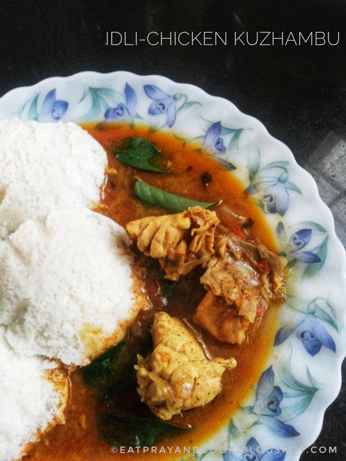 Eat Pray and Cook: Chicken Kuzhambu - with Idli - Weekend Special Breakfast