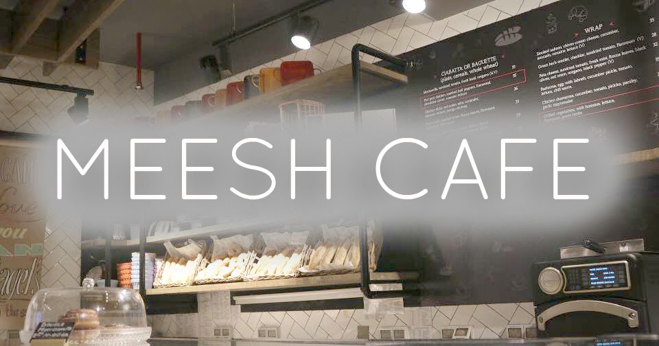 MEESH CAFE: A SNEAK PEEK OF THEIR NEW MENU