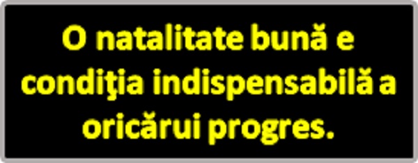 ROMÂNIA APĂRĂ-ŢI SUFLETUL!: IMPORTANŢA NATALITĂŢII