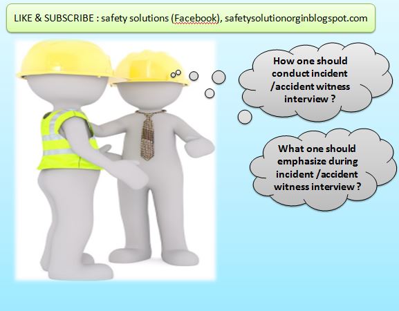 How one should conduct incident /accident witness interview? What one ...