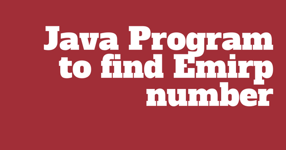 Technical Tips Trick and Java Tutorials : Java Program to find Emirp Number