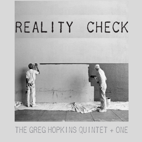JAZZ CHILL : THE GREG HOPKINS QUINTET + ONE - REALITY CHECK