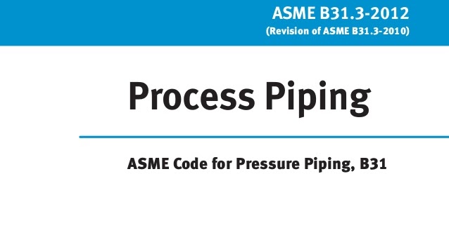 Piping Codes & Standards-A Brief Summary to ASME B 31.3