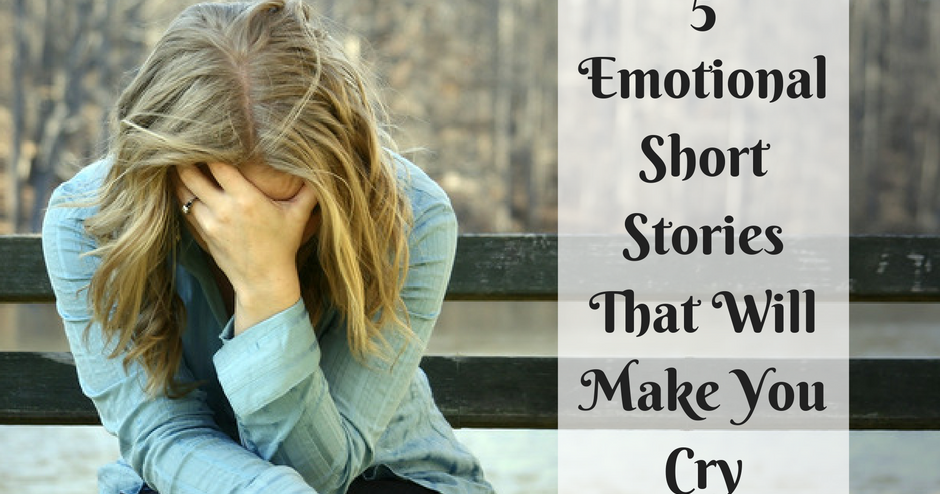 ESTACY BLOG: 5 Emotional Short Stories That Will Make You Cry Insantly
