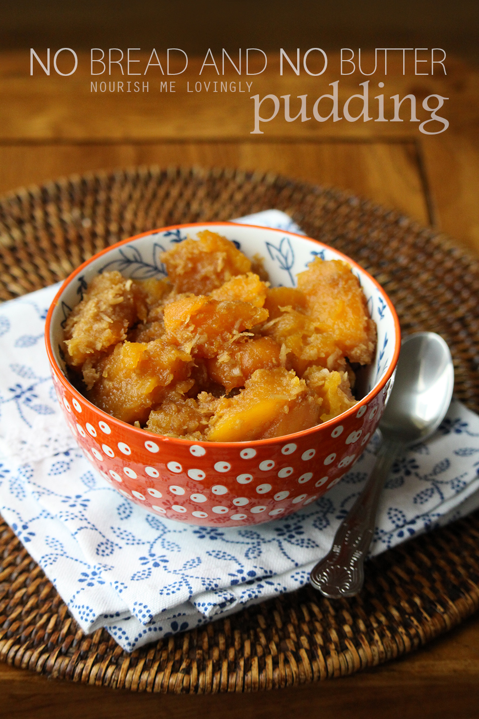 Nourish me lovingly: The NO bread and NO butter pudding (P, AIP, V+)