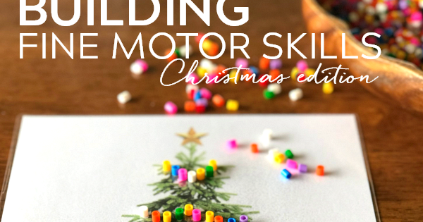 BUILDING FINE MOTOR SKILLS THIS CHRISTMAS | you clever monkey